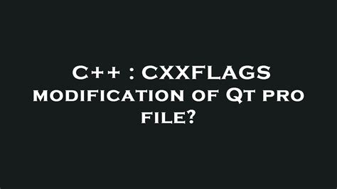 C CXXFLAGS Modification Of Qt Pro File YouTube