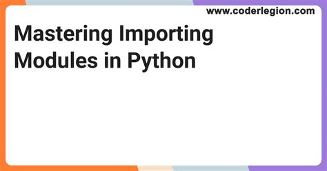 Mastering Importing Modules In Python Coder Legion