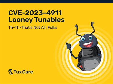 CVE 2023 4911 Looney Tunables Th Th Thats Not All Folks