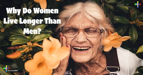 Why Do Women Live Longer Than Men Statistics Suggest That Women