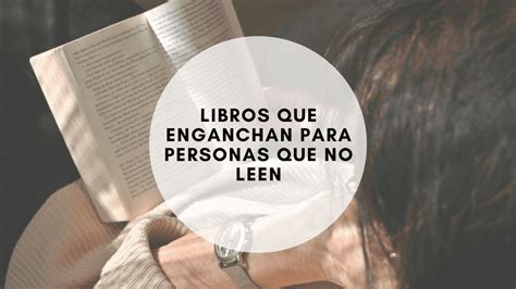 Conoce Libros Que Enganchan Para Personas Que No Leen