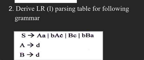2 Derive Lr 1 Parsing Table For Following Studyx