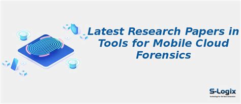 Top 10 Research Papers In Tools For Mobile Cloud Forensics S Logix