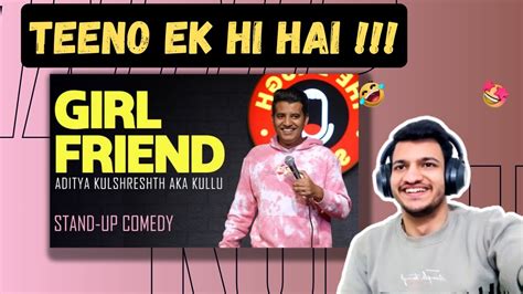 Girlfriend Stand Up Comedy Aaditya Kulshreshth Aka Kullu Reaction By Nirbhay Youtube