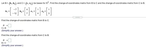 Solved Let B = {b1,b2} and C= {C1,C2} be bases for R2. Find | Chegg.com