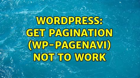 Wordpress Get Pagination Wp Pagenavi Not To Work Youtube