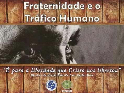 PPT Fraternidade e o TrÃfico Humano PowerPoint Presentation free