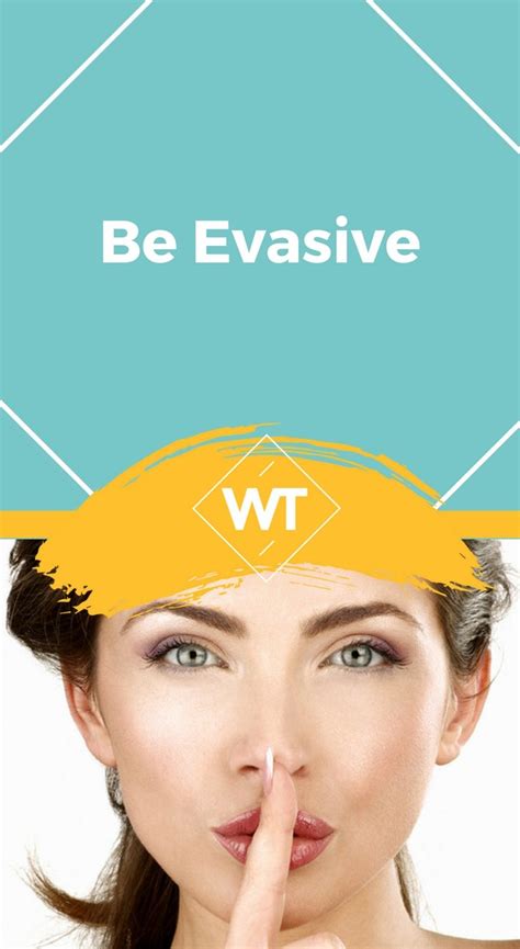 Be Evasive