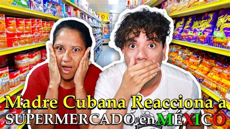 Madre Cubana REACCIONA a SUPERMERCADO en MÉXICO Cubanos