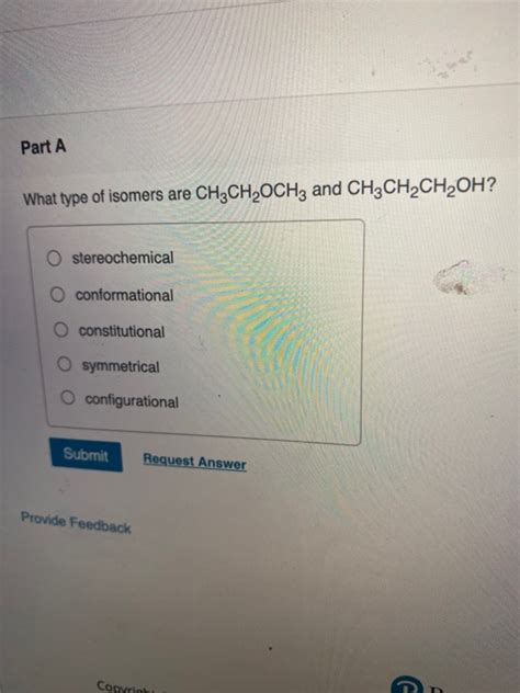 Solved Part A What Type Of Isomers Are Ch3ch2och3 And