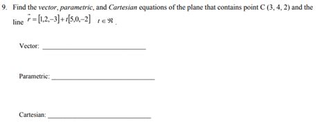 Solved 9 Find The Vector Parametric And Cartesian
