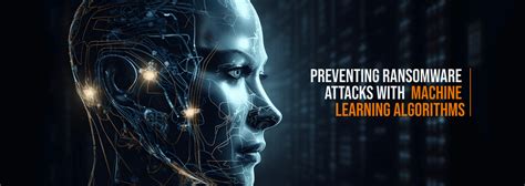 Preventing Ransomware Attacks With Machine Learning Algorithms Internet Soft