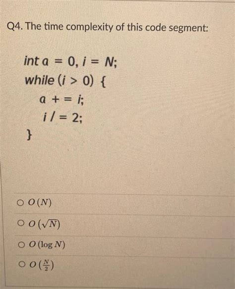 Solved Q The Time Complexity Of This Code Segment Int Chegg