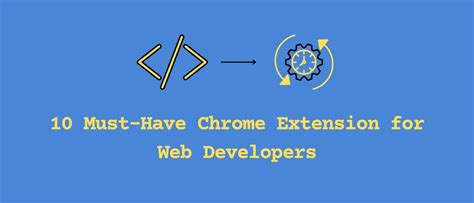 10 Must Have Chrome Extensions For A Web Developer Hackernoon