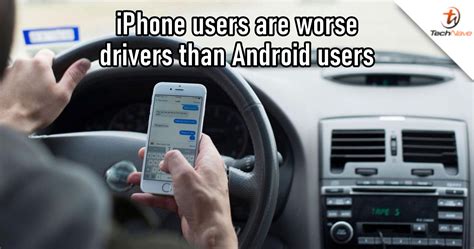 Study Android Users Are Better And Safer Drivers Than Those That Use IPhone TechNave