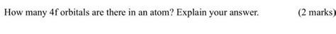 Solved How Many F Orbitals Are There In An Atom Explain Chegg Com