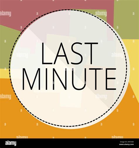 Sign Displaying Last Minute Business Idea Done Or Occurring At The Latest Possible Time Before