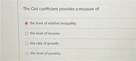 Solved The Gini Coefficient Provides A Measure Ofthe Level
