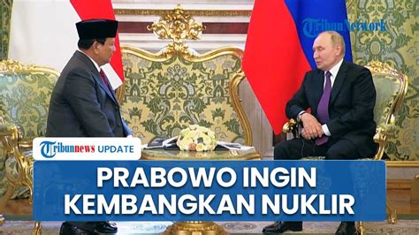 Bertemu Putin, Prabowo Sebut Rusia Sahabat Karib hingga Ingin Kerja Sama di Sektor Energi Nuklir ...