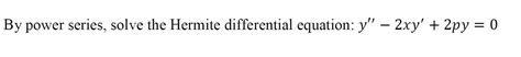 Solved By Power Series Solve The Hermite Differential