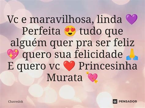 Vc E Maravilhosa Linda 💜 Perfeita Chaveslok Pensador