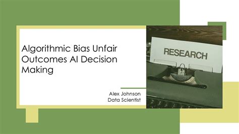 algorithmic bias unfair outcomes ai decision making ppt sample st ai
