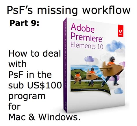 Psfs Missing Workflow Part 9 Premiere Elements 10 By Allan Tépper Provideo Coalition