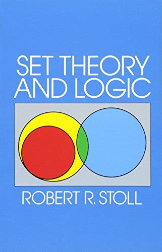Set Theory And Logic Dover Books On Mathematics Stoll Robert R