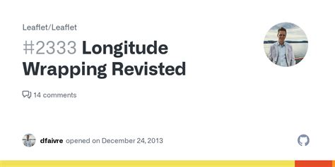 Longitude Wrapping Revisted · Issue 2333 · Leafletleaflet · Github