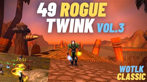 Level 49 Rogue Twink Pvp Vol3 Classic Wotlk Youtube