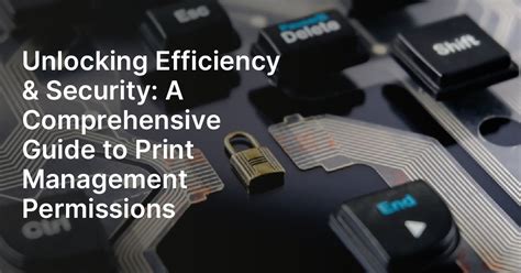 Unlocking Efficiency And Security A Comprehensive Guide To Print Management Permissions