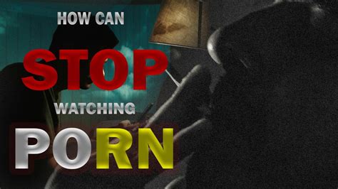 How To Stop Watching Porn And Reclaim Your Life YouTube