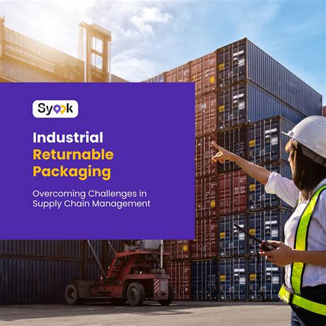 Industrial Returnable Packaging Overcoming Challenges In Supply Chain