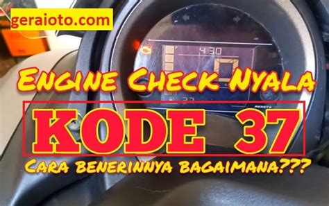 Kode 37 Nmax Arti Penyebab Dan Perbaikan Gerai Otomotif