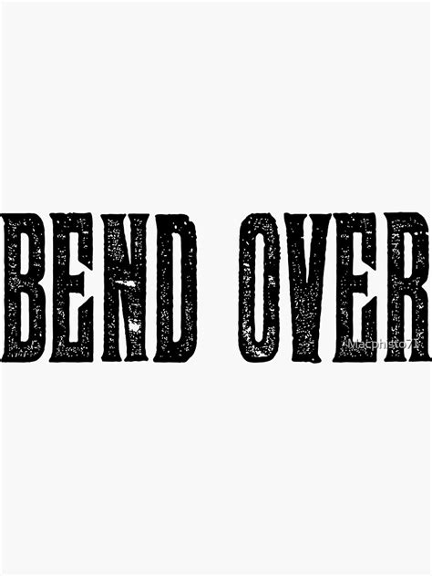 Bend Over Funny Sayings Saying Sticker For Sale By Macphisto71