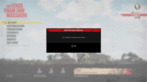 Cause Of Invalid Credentials Error Cant Play Because Of It Rtexaschainsawgame