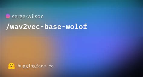 Serge Wilson Wav Vec Base Wolof Hugging Face