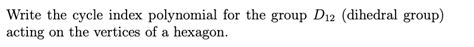 Solved Write The Cycle Index Polynomial For The Group D12