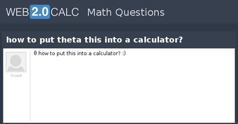 View Question How To Put Theta This Into A Calculator