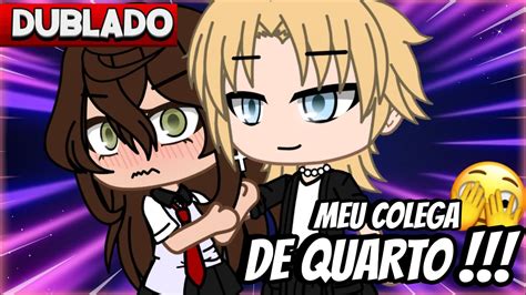 [DUBLADO] Meu Colega de QUARTO🫣| Mini Filme | Gacha Club - YouTube