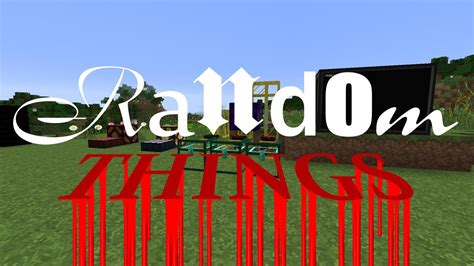 Random Things Mod 1 14 4 1 12 2 Unrelated Objects Mechanics Mc