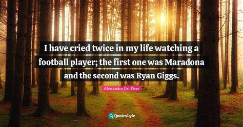 I Have Cried Twice In My Life Watching A Football Player The First On