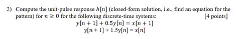 solved 2 compute the unit pulse response h[n] closed form