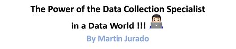 The Power Of The Data Collection Specialist In A Data World By