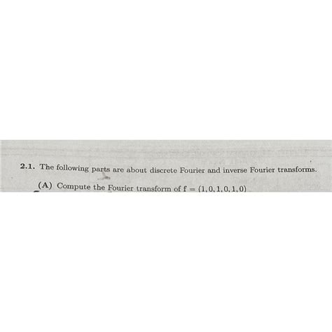 Solved 21 ﻿the Following Parts Are About Discrete Fourier