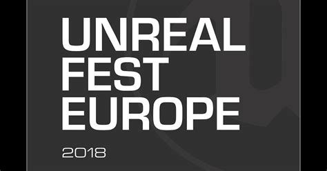 Epic Games Announces Unreal Fest Europe Unreal Engine