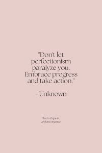 Best Quotes About Embracing Progress Over Perfection Plan To Organize