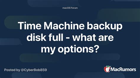 Time Machine Backup Disk Full What Are My Options Macrumors Forums