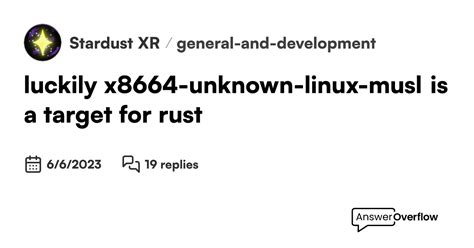 luckily `x86 64 unknown linux musl` is a target for rust stardust xr