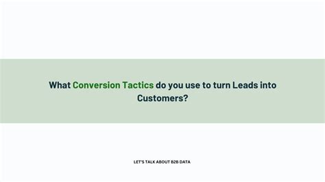 What Conversion Tactics Do You Use To Turn Leads Into Customers